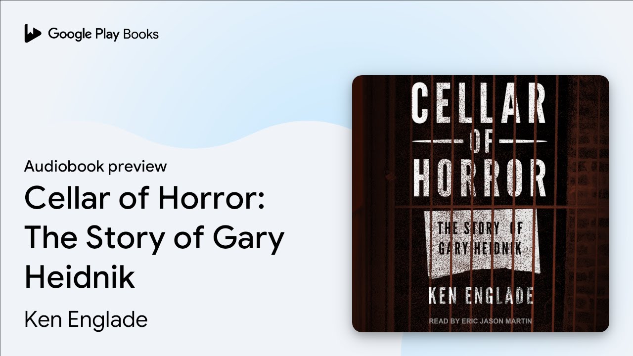 Cellar of Horror: The Story of Gary Heidnik by Ken Englade · Audiobook ...