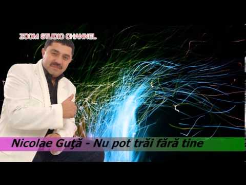 NICOLAE GUTA - NU POT TRAI FARA TINE, ZOOM STUDIO