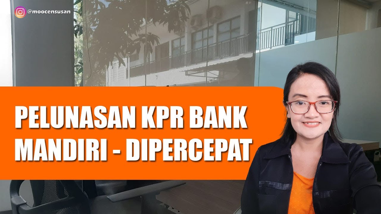 PELUNASAN DIPERCEPAT KPR BANK MANDIRI - YouTube