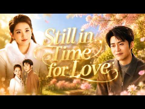 Still in Time for Love Chinese Drama #kalostv