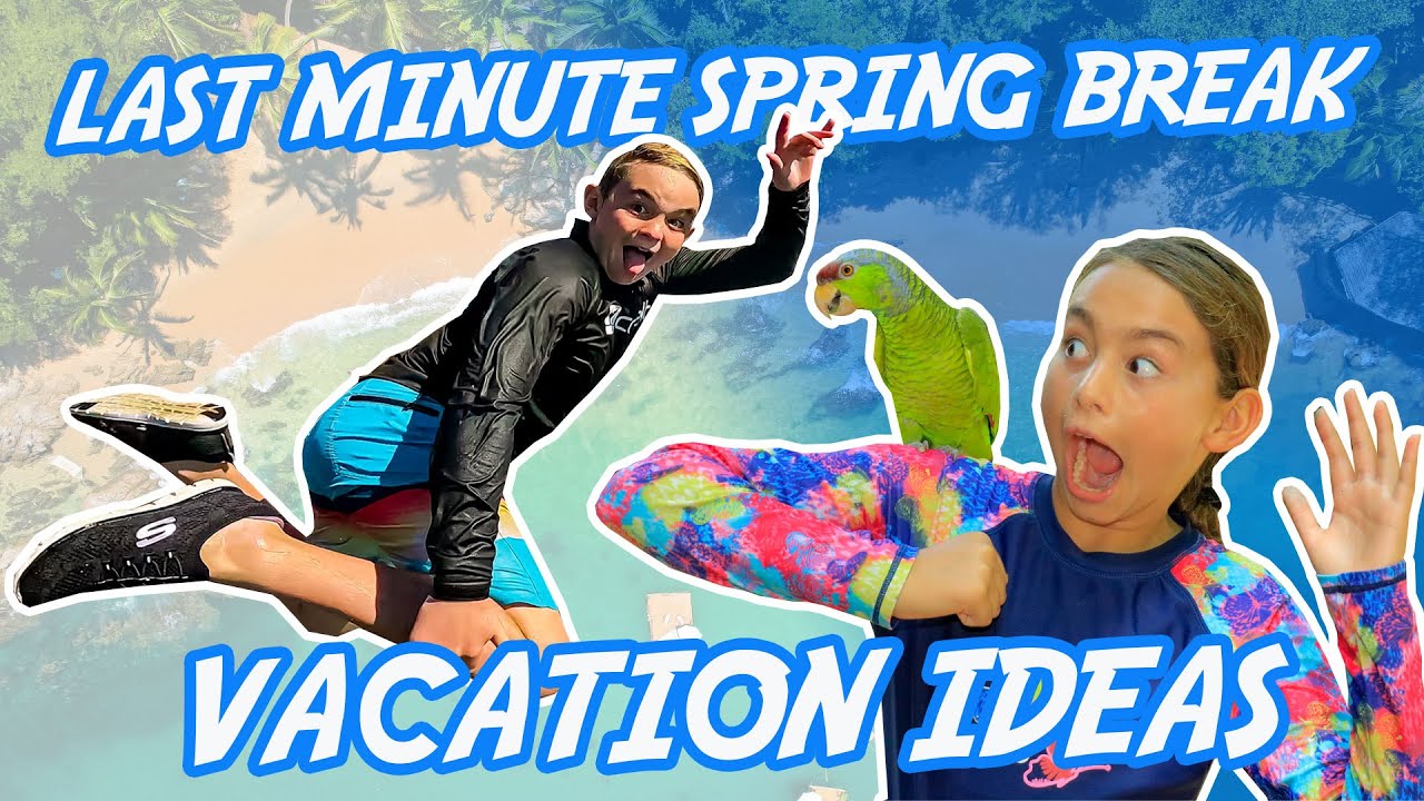 Spring Break 2022 | Last Minute Spring Break Vacation Ideas - YouTube