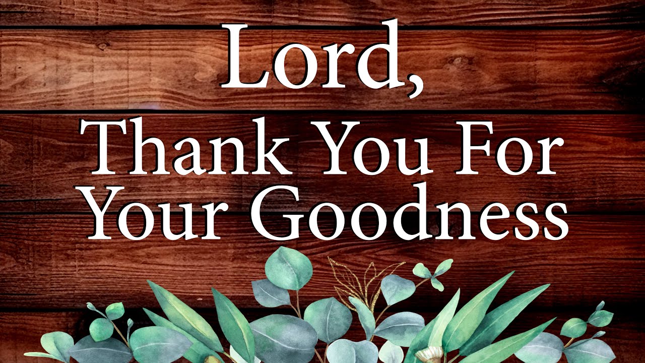 LORD Thank You For Your Goodness | Christian Prayer - YouTube
