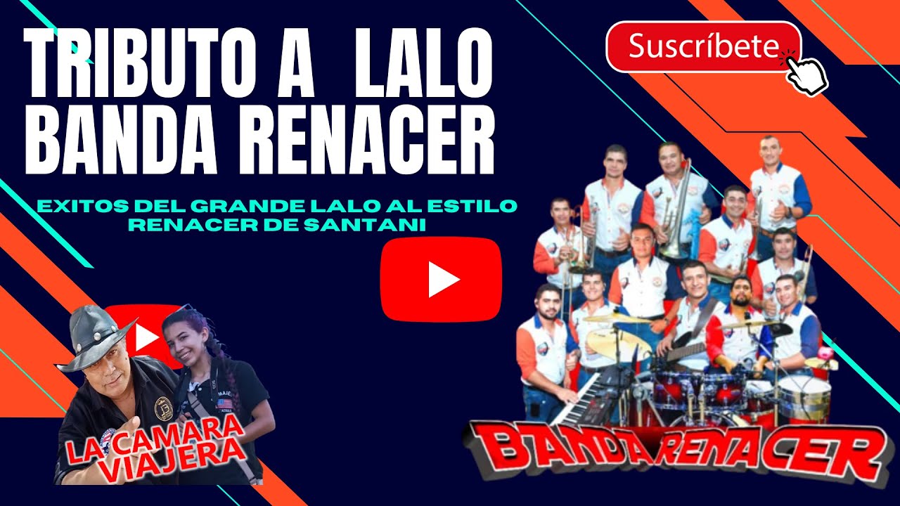 BANDA RENACER TRIBUTO A LALO LO MEJORES EXITOS - YouTube