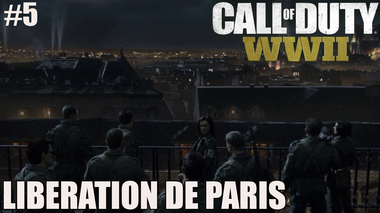 Call Of Duty WWII FR #5 Libération de PARIS [ Campagne ] - YouTube