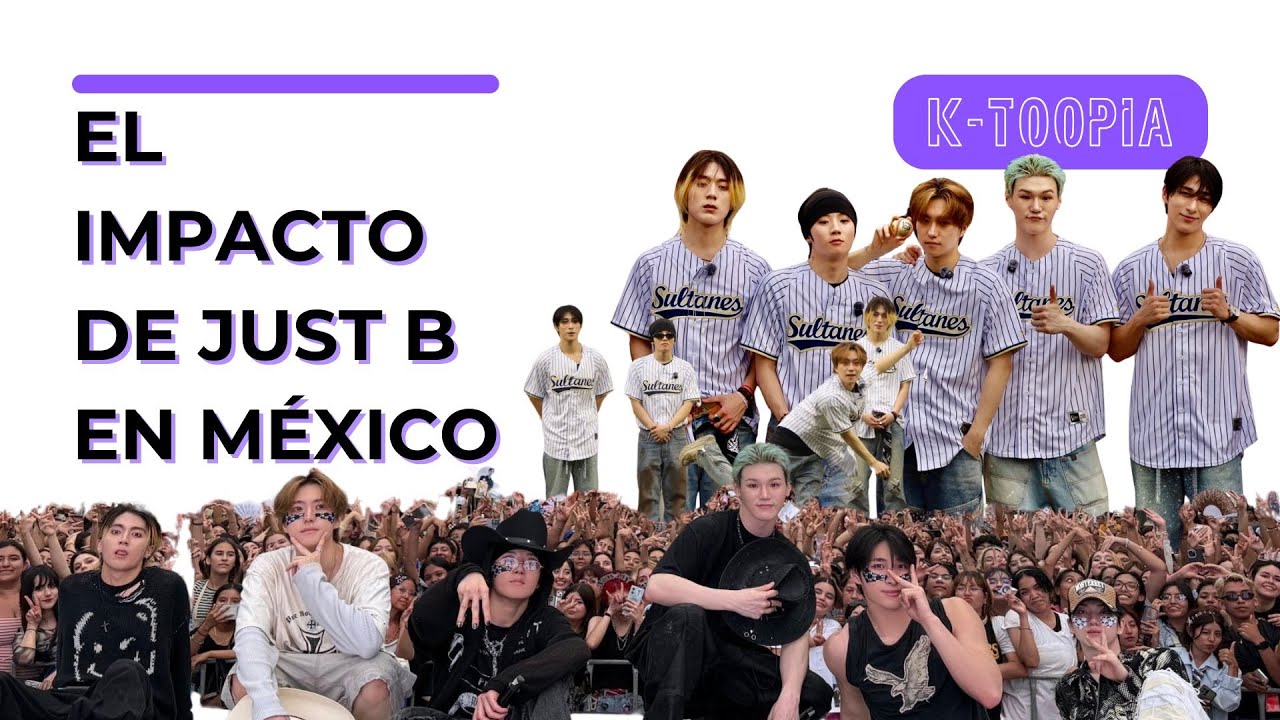 EL IMPACTO DE JUST B EN MÉXICO: PODCAST K-TOOPIA LIVE - YouTube