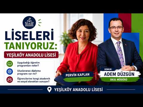 Liseleri Tanıyoruz: Yeşilköy Anadolu Lisesi