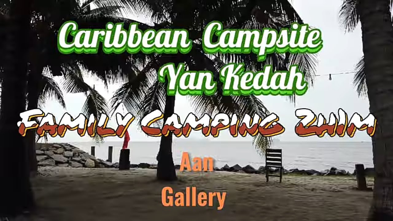 Family Camping, Caribbean Campsite Yan Kedah #aangallery #fcm #ncm ...