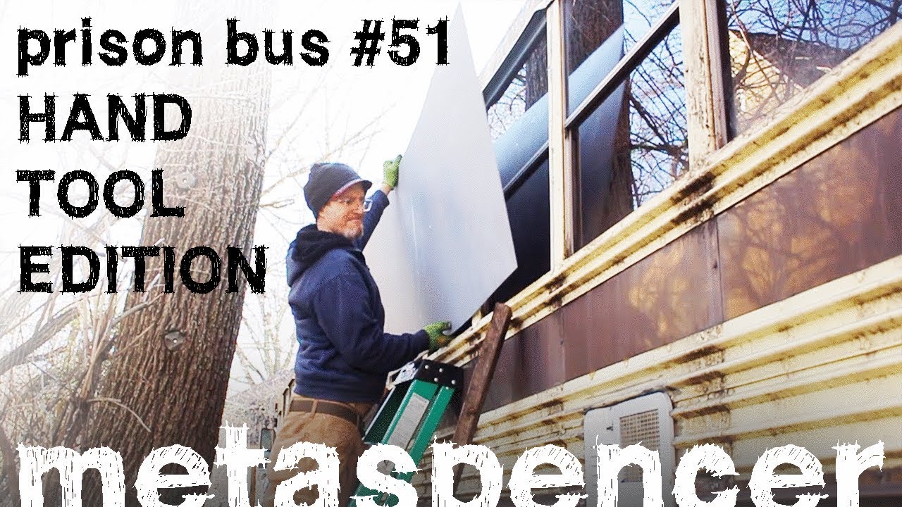 Hand Tool Edition -- Prison Bus Conversion #51 - YouTube