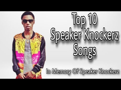 Top 10 Speaker Knockerz Songs - YouTube