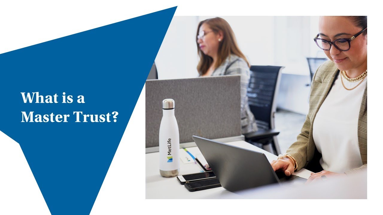 What is a Master Trust? | MetLife Academy - YouTube