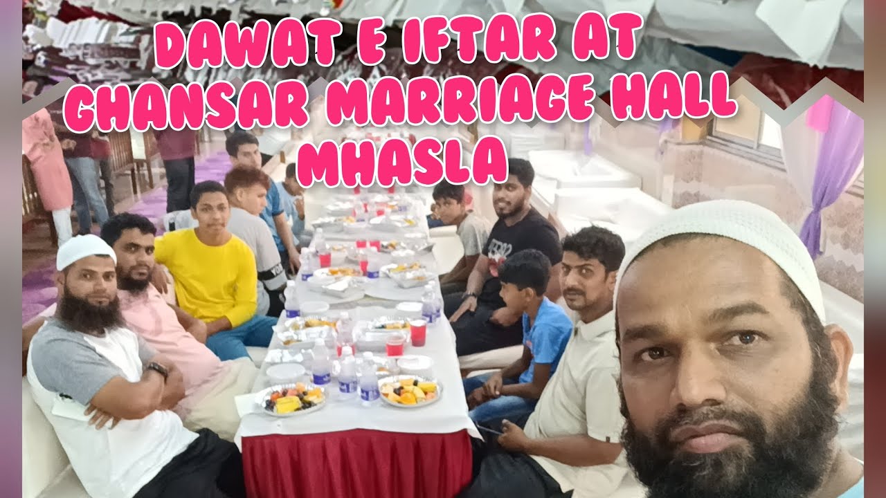DAWAT E IFTAAR AT GHANSAR MARRIAGE HALL MHASLA 16.04.2023..MASHA ALLAH ...