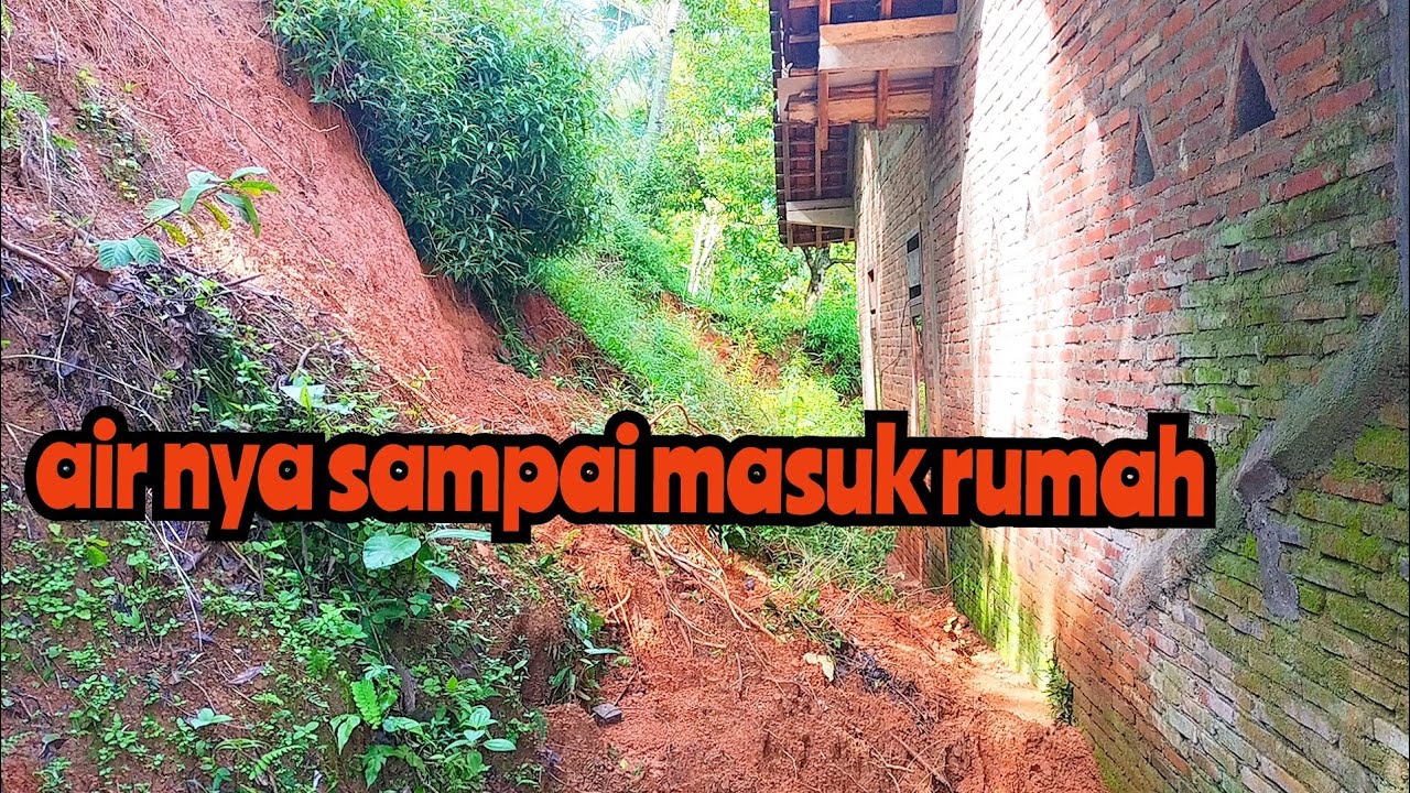 kondisi rumah ku paska longsor kemarin dan tanah nya masih berjalan dan ...