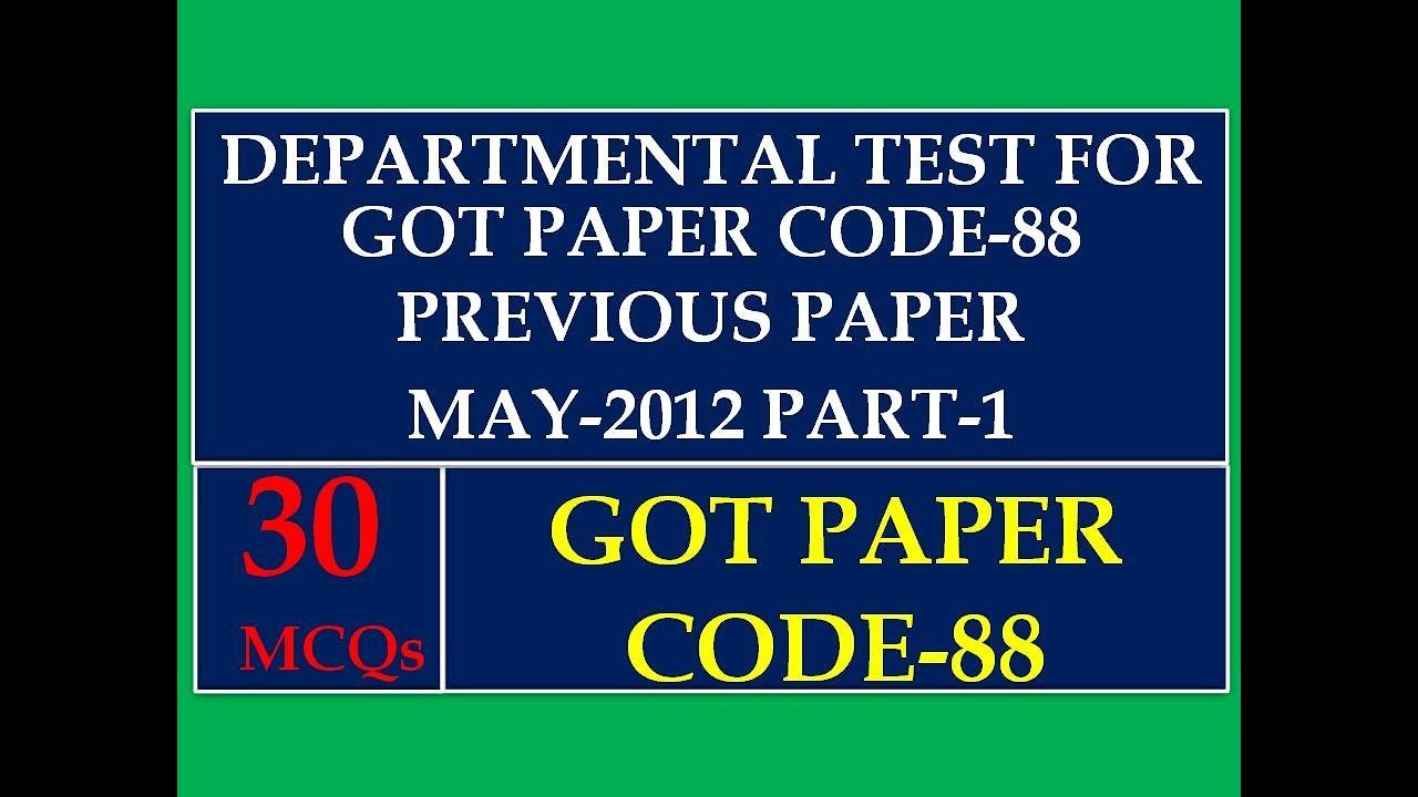 DEPARTMENTAL TEST FOR GOT PAPER CODE-88 PREVIOUS PAPER MAY-2012 PART-1 ...