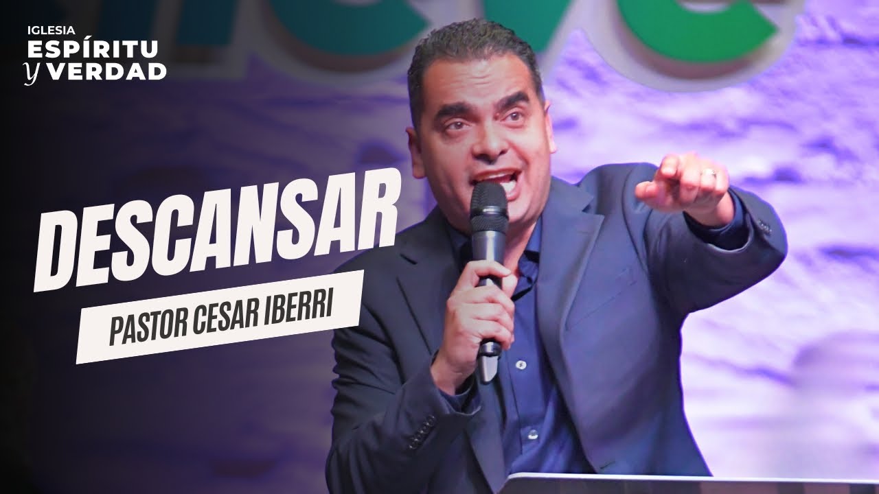 Descansar - Pastor Cesar Iberri - YouTube