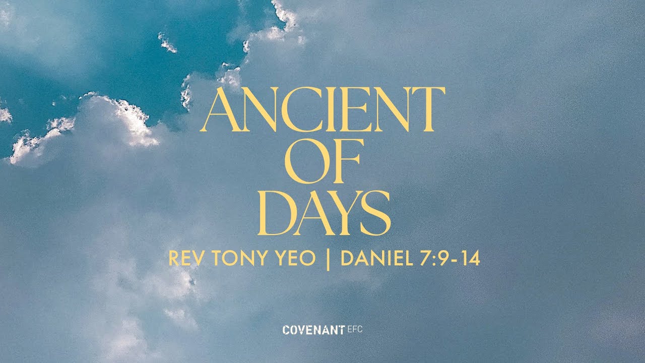 Ancient of Days - Rev Tony Yeo (10:45am Service, 13th Aug 2023) - YouTube