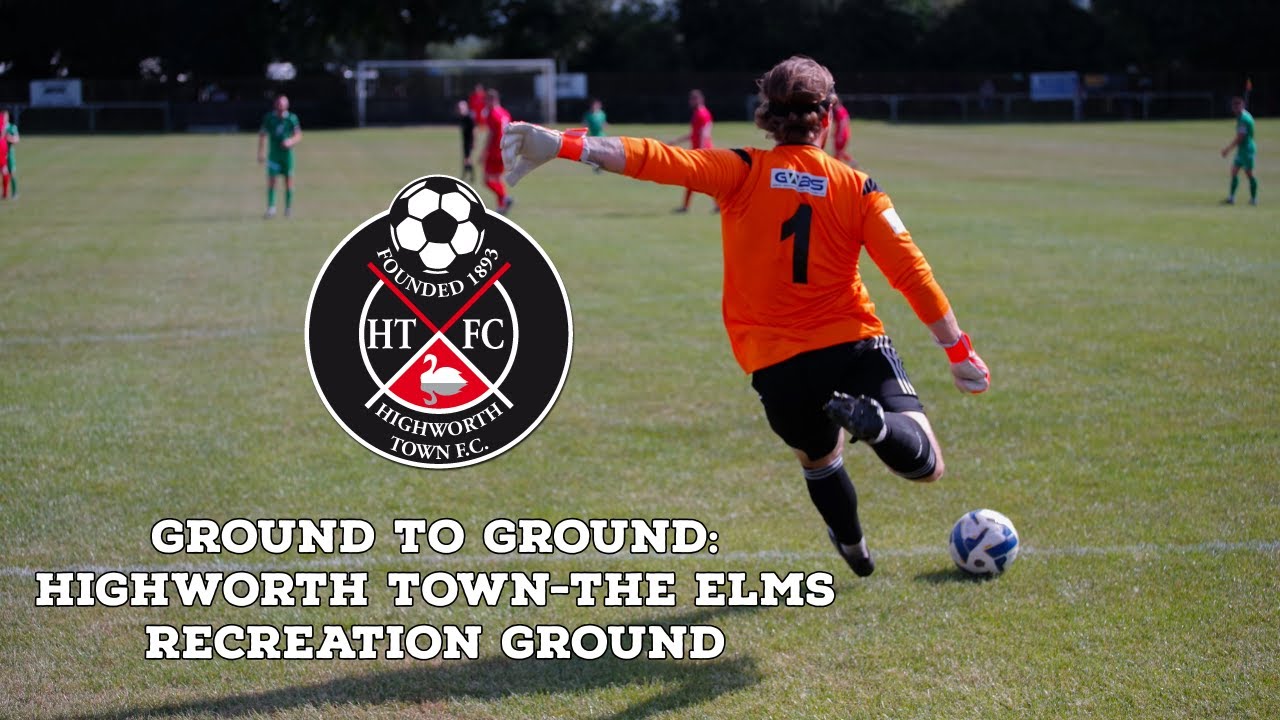 Ground To Ground: Highworth Town-The Elms Recreation Ground - YouTube
