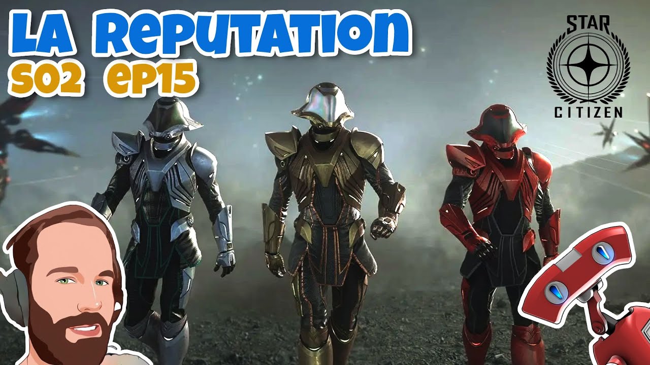 Star Citizen - S02 EP15 La réputation c'est long à gagner sur ce jeu ...