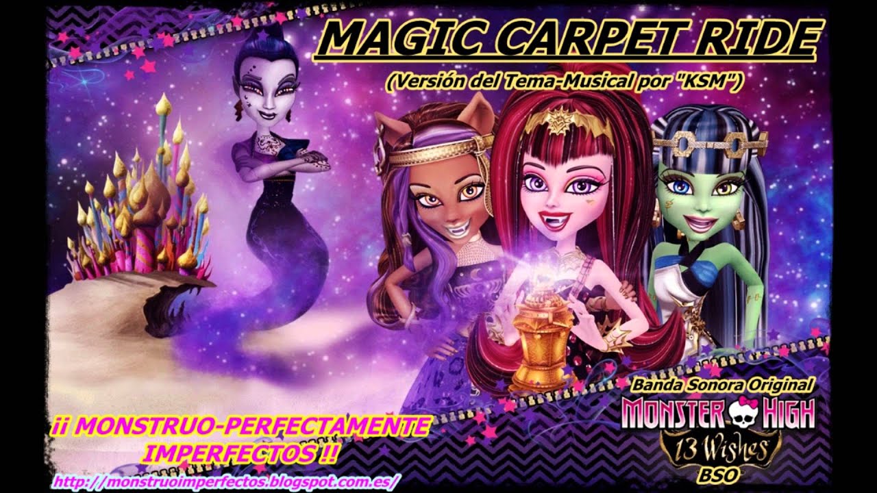 BSO MONSTER HIGH: "13 MONSTRUO-DESEOS" - Tema Musical "Magic Carpet ...