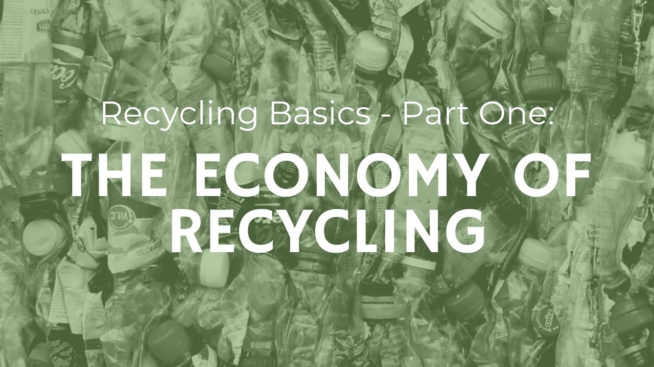 Recycling Basics: The Economy of Recycling - YouTube
