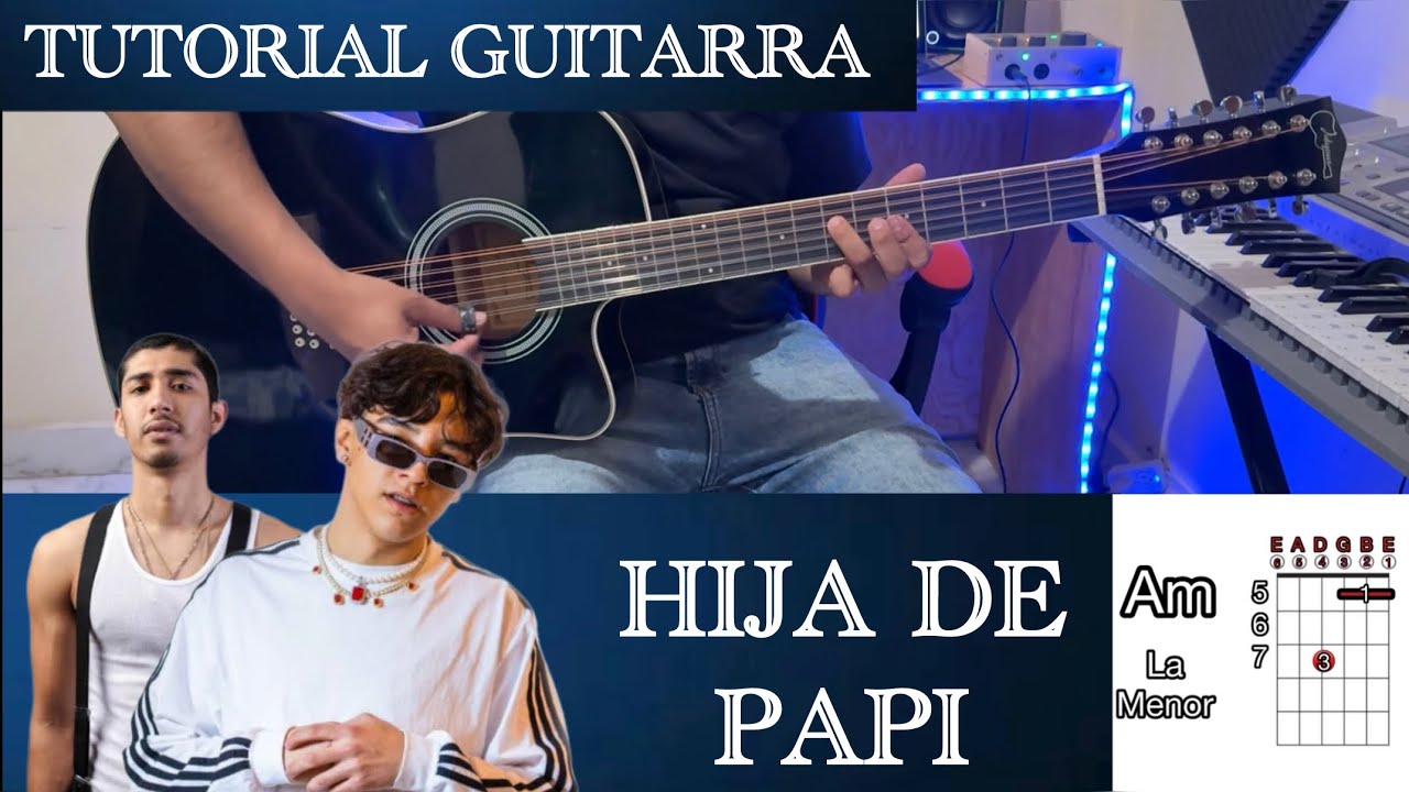 HIJA DE PAPI | XAVI x NETON VEGA | TUTORIAL GUITARRA | ACORDES | TABS ...