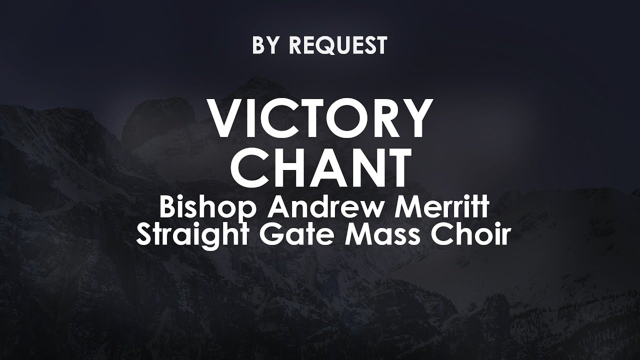Victory Chant | Bishop Andrew Merritt Straight Gate Mass Choir - YouTube
