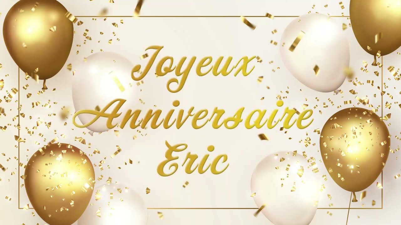Joyeux anniversaire Eric ! - YouTube