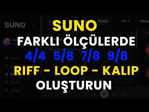 Suno AI: Farklı Ölçülerde Riff, Loop ve Kalıp Oluşturma | Hubbez Production