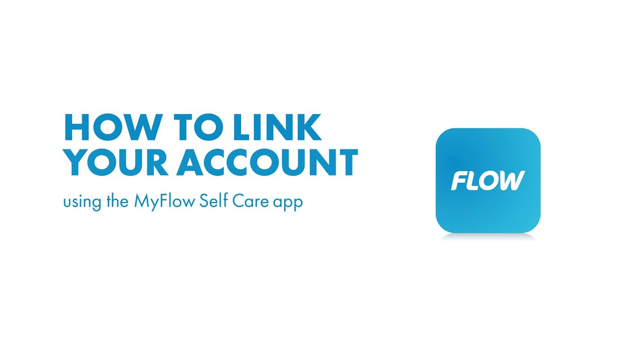 How to Link Account MyFlow Self Care App | Flow - YouTube