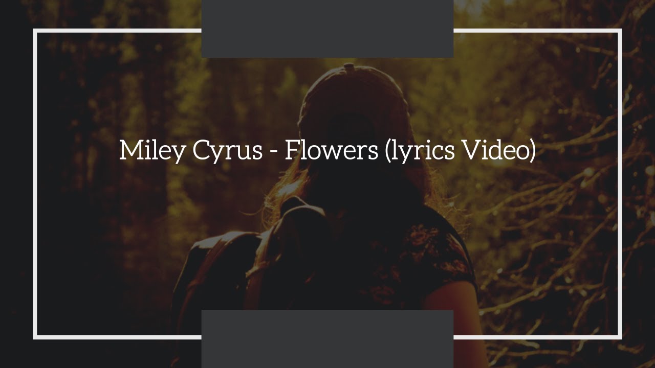 Miley Cyrus - Flowers (lyrics Video) - YouTube