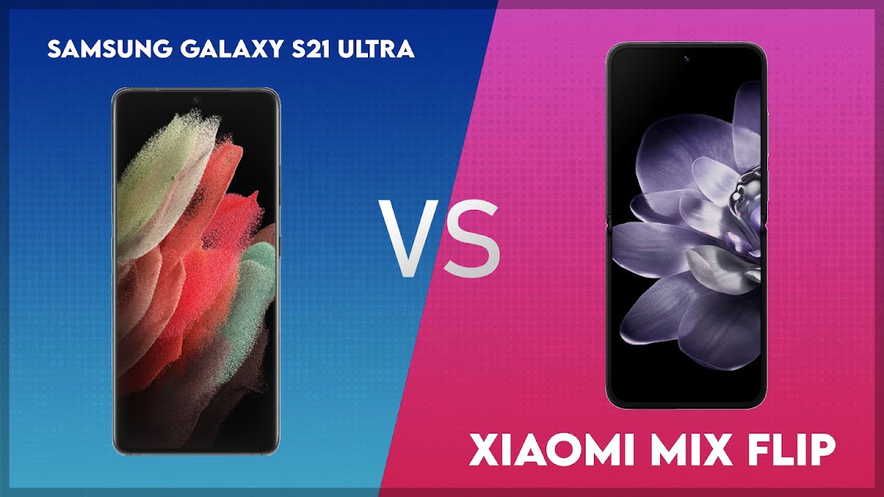 Samsung Galaxy S21 Ultra vs Xiaomi Mix Flip Technical Comparison - YouTube