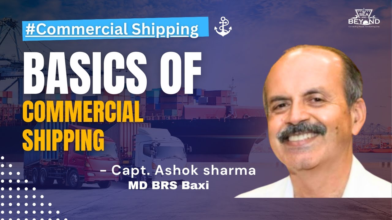 Basics of Commercial Shipping | Capt. Ashok Sharma | MD BRS Baxi - YouTube