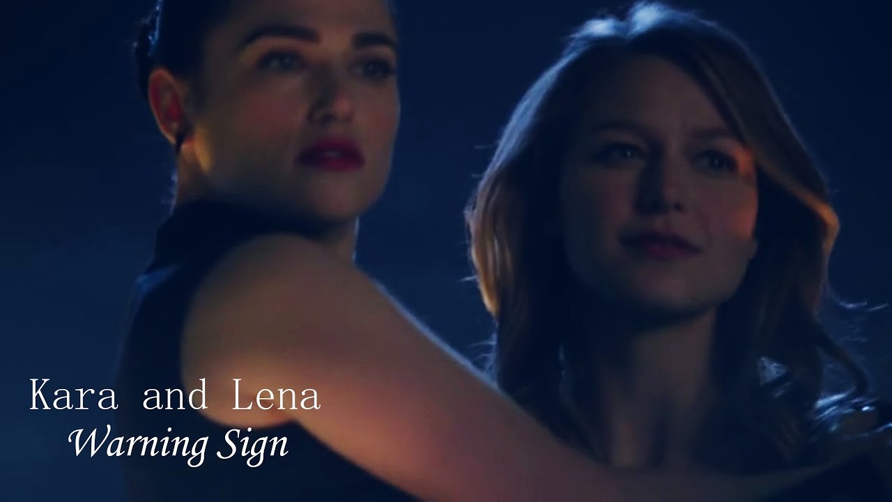 Kara and Lena | Warning Sign | Supercorp - YouTube