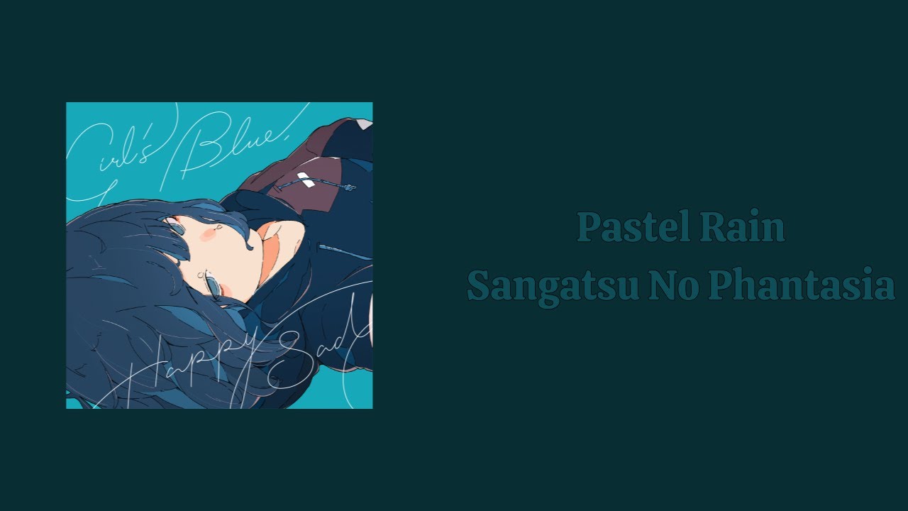 애매한 지금이 사랑스러우니까 | Pastel Rain - Sangatsu No Phantasia [가사/번역/lyrics/JPN ...