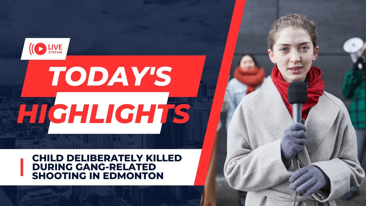 Child Deliberately Killed During Gang-related Shooting in Edmonton ...