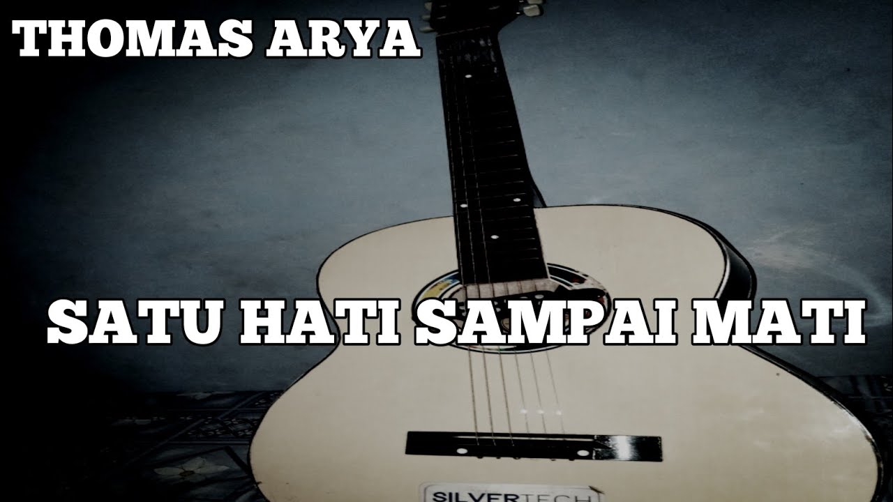 INSTRUMEN AKUSTIK ( THOMAS ' ARYA ) - SATU HATI SAMPAI MATI !!! - YouTube