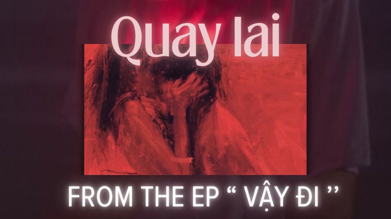 03. QUAY LẠI ( from the ep '' VẬY ĐI '' ) ( feat. hunti ) - YouTube