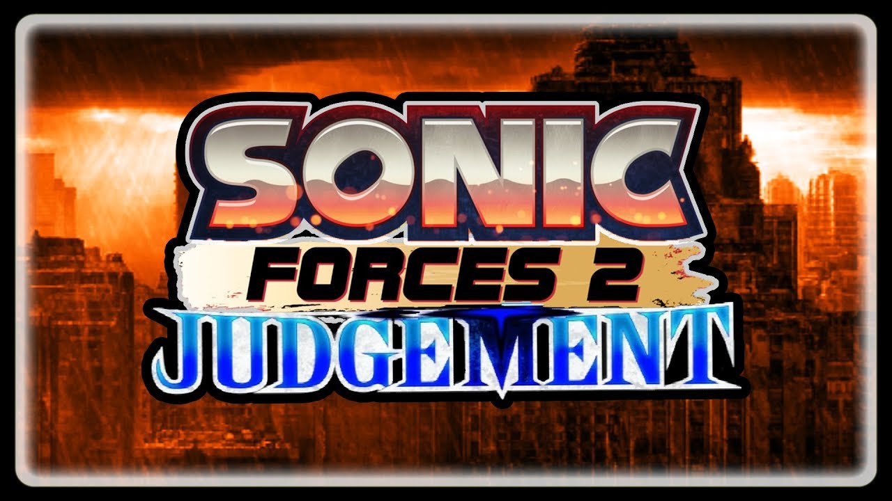 SONIC FORCES 2: JUDGEMENT - Fan Game! (4K/60fps) *RAGE* - YouTube