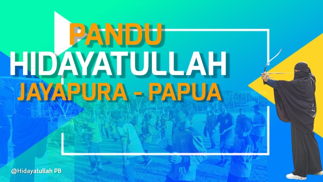 PANDU HIDAYATULLAH JAYAPURA PAPUA || TAAT, SABAR & SEMANGAT - YouTube