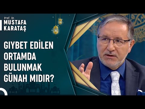 Gıybet Edilen Ortamda Ne Yapmalıyız? | Prof. Dr. Mustafa Karataş ile Muhabbet Kapısı
