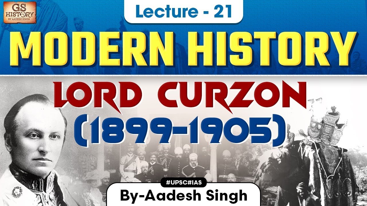 Lord Curzon (1899-1905) | Indian Modern History | UPSC | Lecture 21 ...