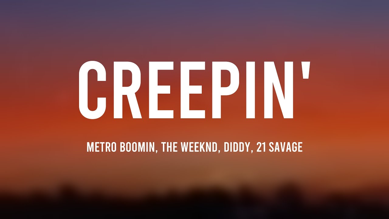 Creepin' - Metro Boomin, The Weeknd, Diddy, 21 Savage [Lyric-centric] 🪲 ...