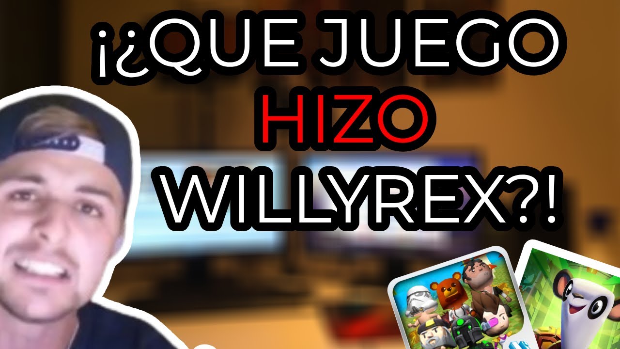 los JUEGOS que HIZO WILLYREX - YouTube