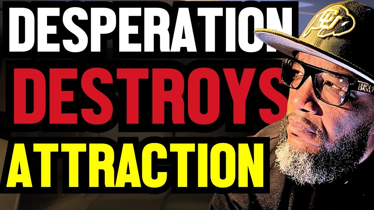 The 6 Levels of Desperation That Kill Attraction (Men Must Watch) - YouTube
