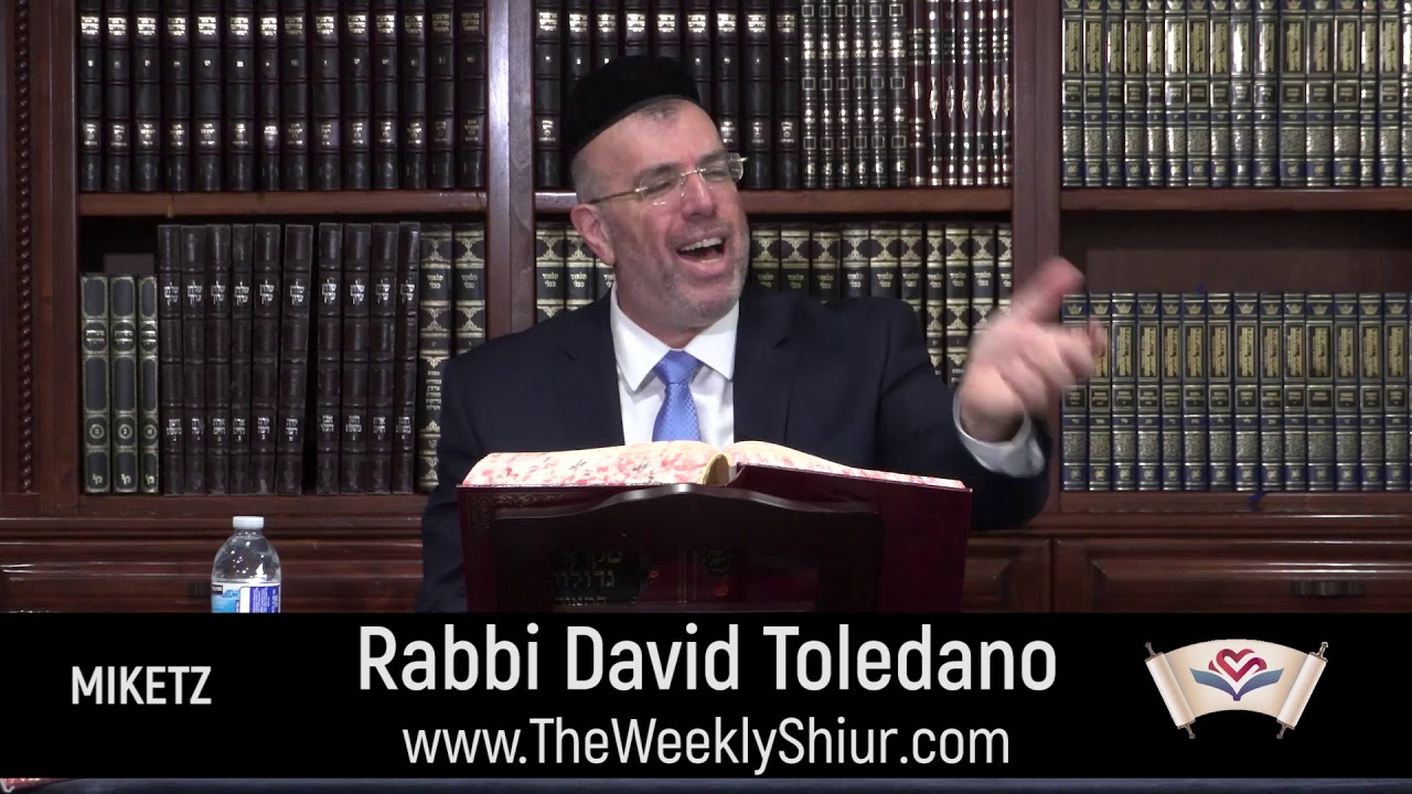 Rabbi David Toledano MIKETZ THE WEEKLY SHIUR www TheWeeklyShiur com ...