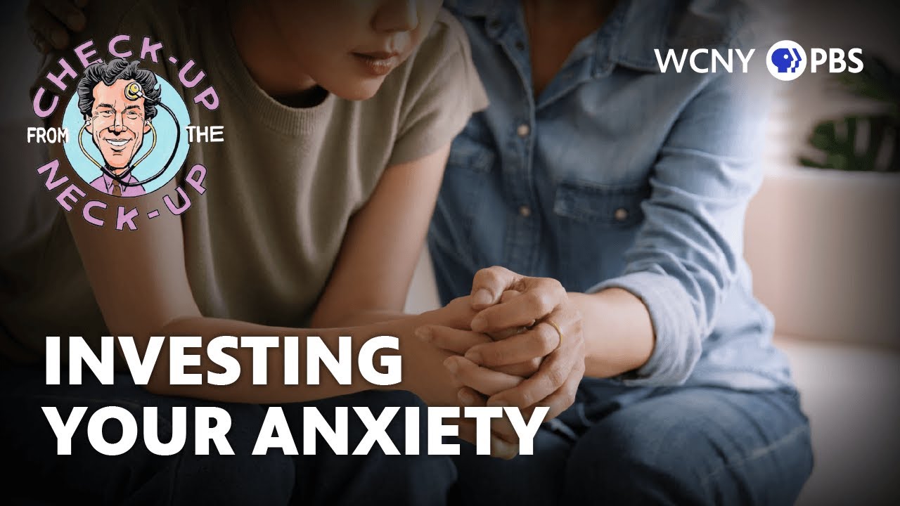 Using Your Anxiety to Improve Your Finances | Check Up from the Neck-Up ...