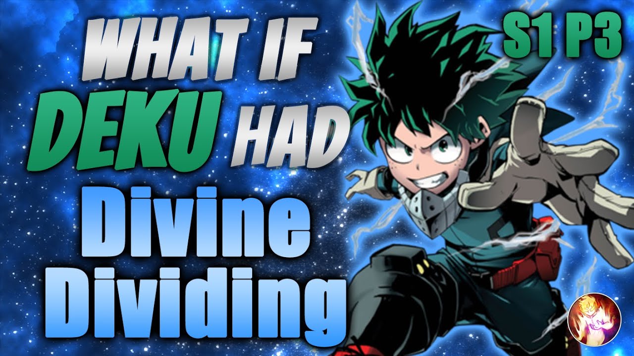 What If Deku Had Divine Dividing | Season 1 Part 3 | My Hero Academia X ...
