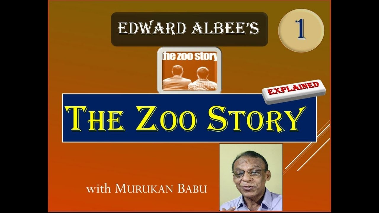 Edward Albee THE ZOO STORY / Explained / with Murukan Babu / Part 1 of ...