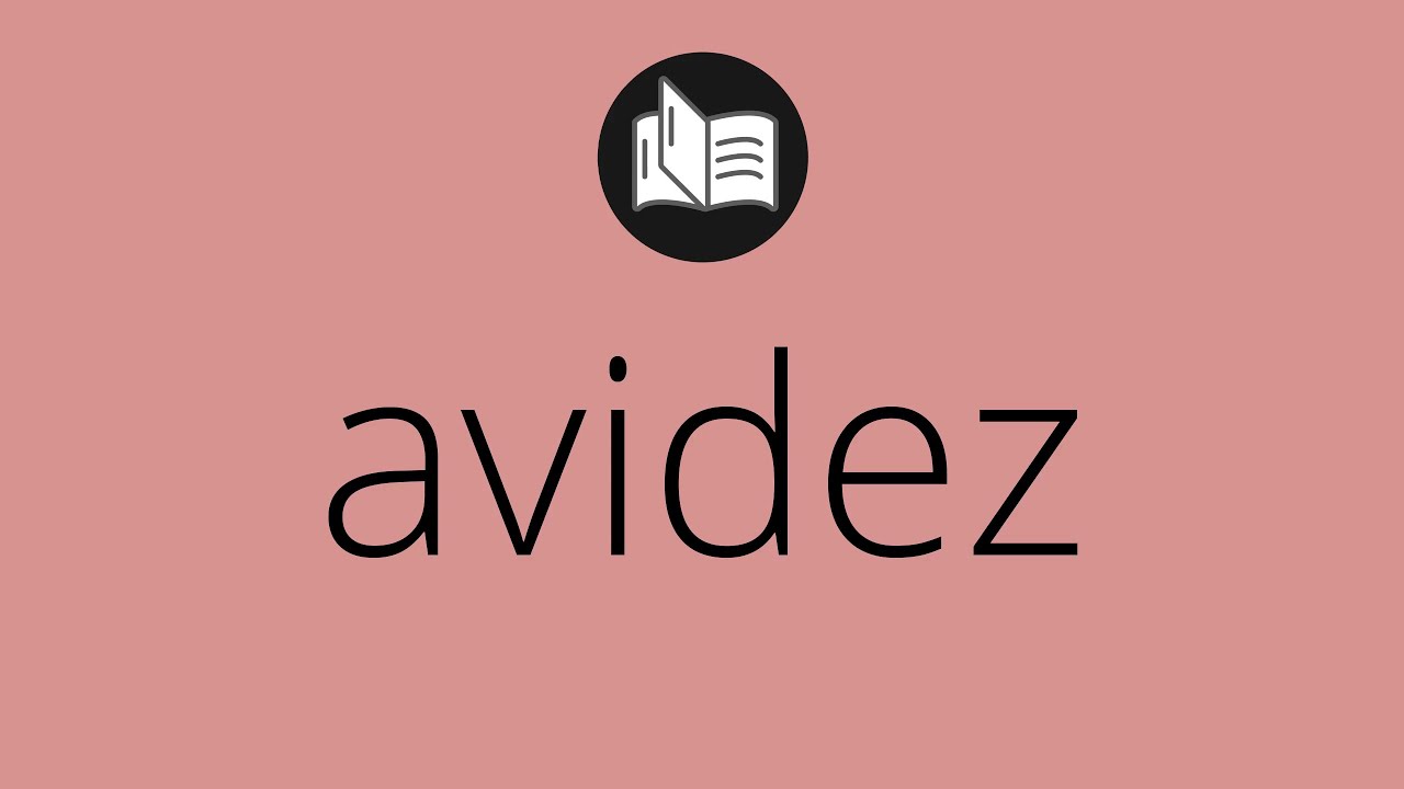 Que significa AVIDEZ • avidez SIGNIFICADO • avidez DEFINICIÓN • Que es ...