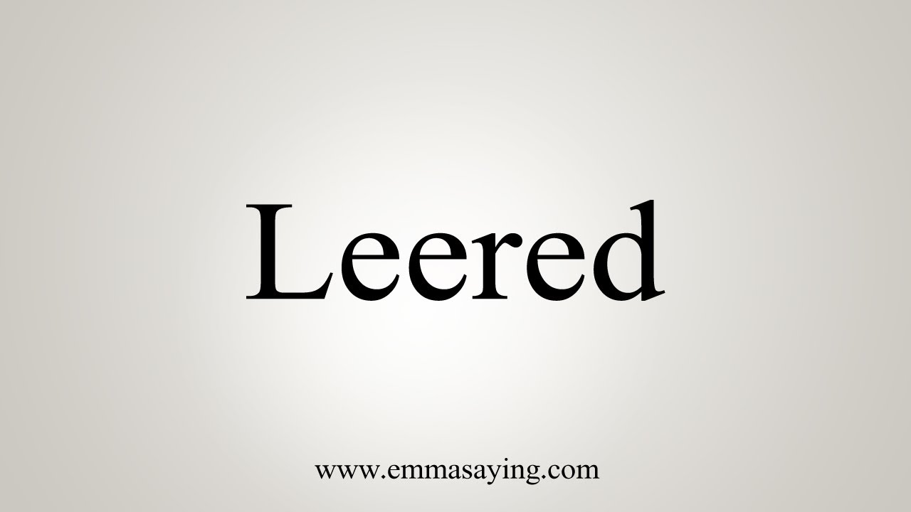How To Say Leered - YouTube
