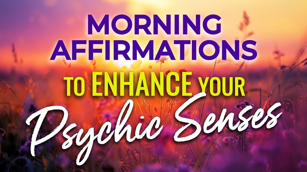 Morning Affirmations to Enhance Your PSYCHIC Senses Start The Day ...